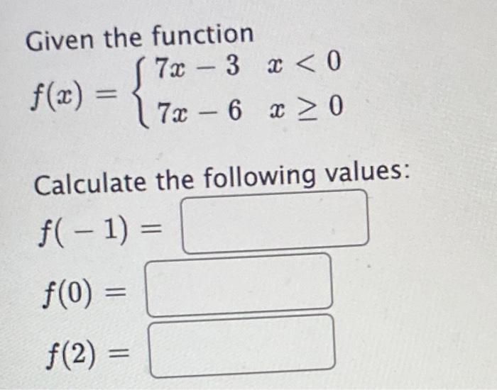 Solved Given the function f(x)={7x−37x−6x