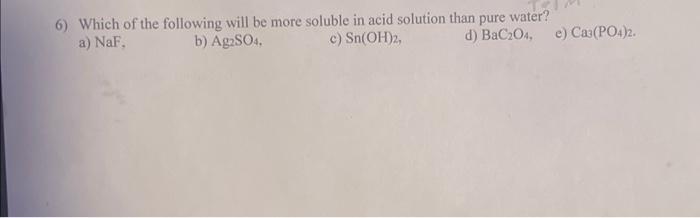 Solved 6) Which of the following will be more soluble in | Chegg.com
