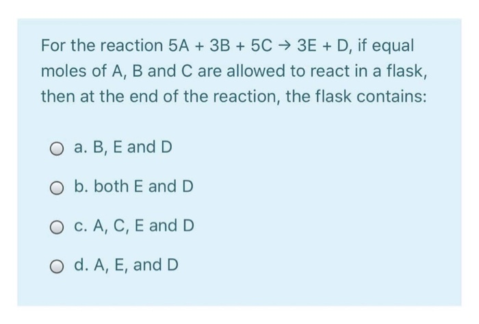 Solved For the reaction 5A + 3B + 5C → 3E + D, if equal | Chegg.com