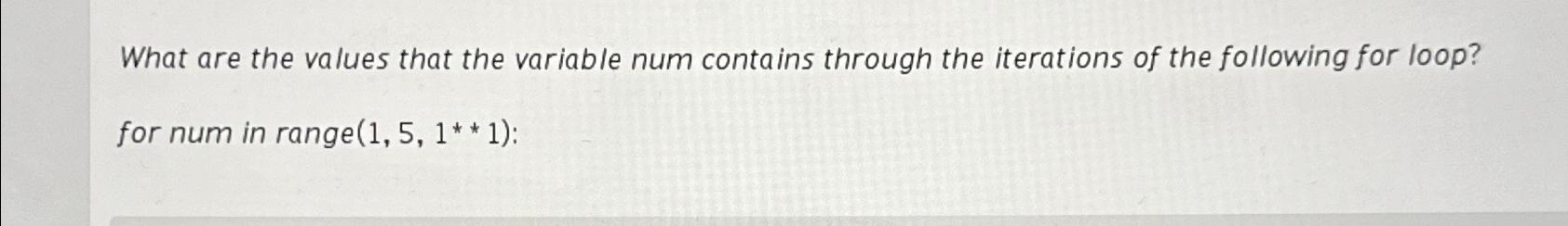 Solved What are the values that the variable num contains | Chegg.com