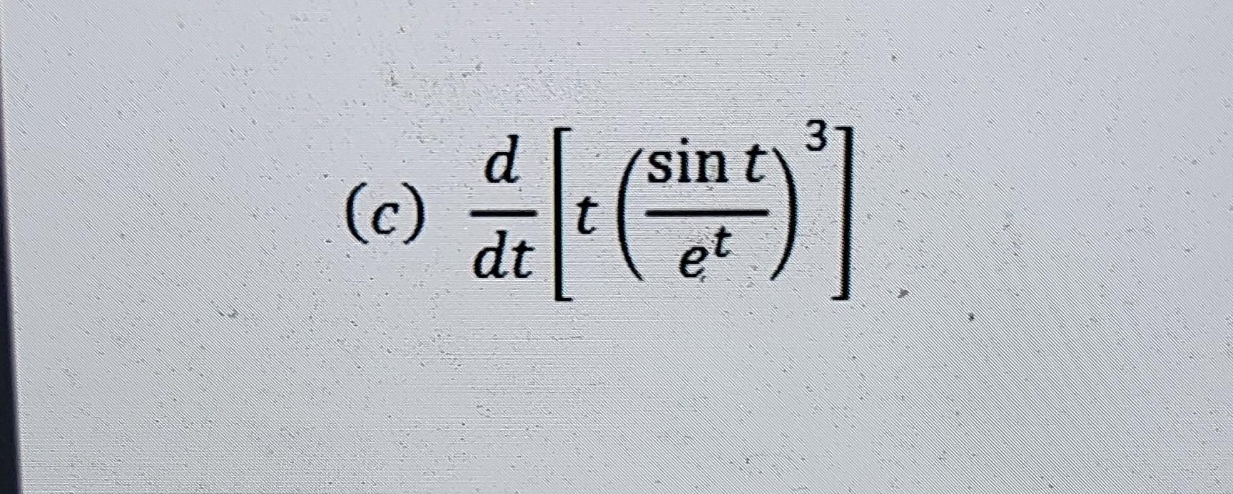 Solved (c) dtd[t(etsint)3] | Chegg.com