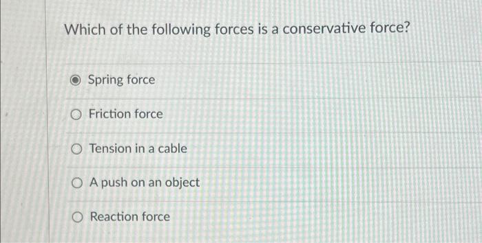 Solved Which of the following forces is a conservative | Chegg.com