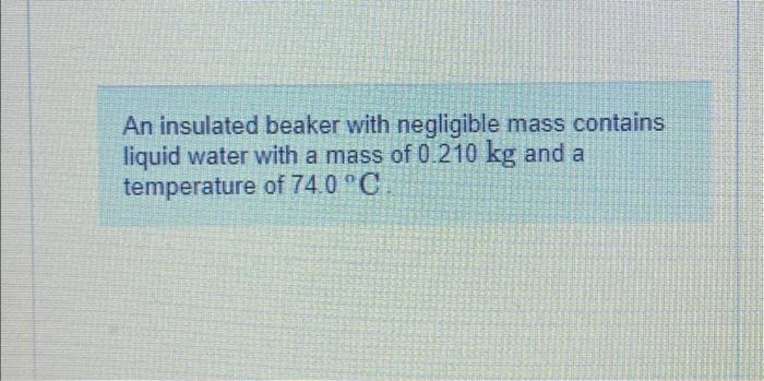 Solved An insulated beaker with negligible mass contains | Chegg.com