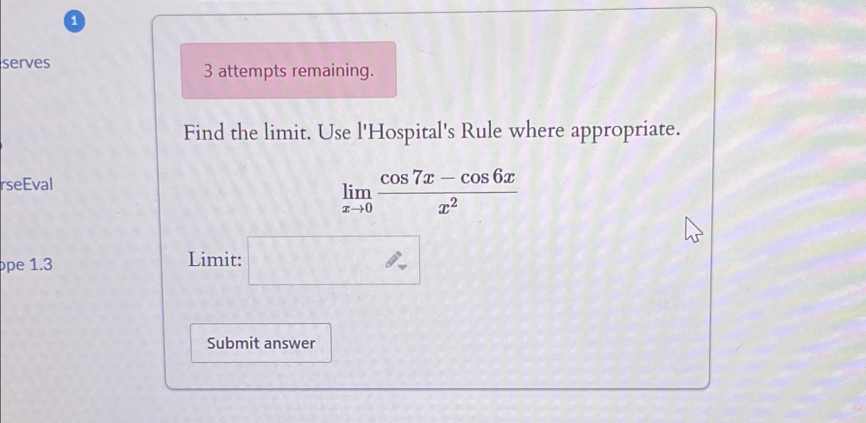 Solved 1serves3 ﻿attempts remaining.Find the limit. ﻿Use | Chegg.com