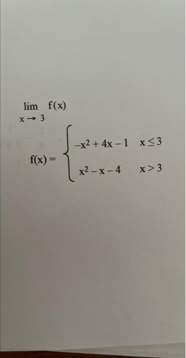 Solved f(x)={−x2+4x−1x2−x−4x≤3x>3 | Chegg.com