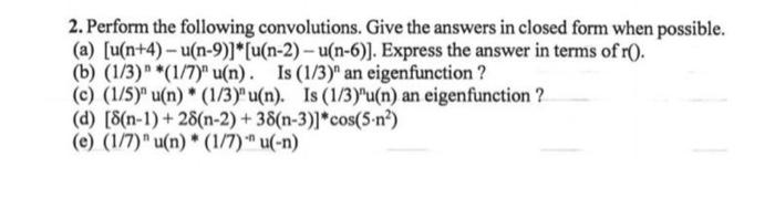 Solved 2. Perform the following convolutions. Give the | Chegg.com