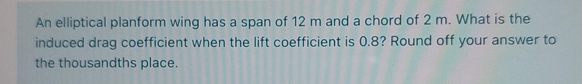 Solved An elliptical planform wing has a span of 12 m and a | Chegg.com