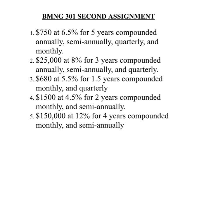 Solved BMNG 301 SECOND ASSIGNMENT 1. $750 at 6.5% for 5 | Chegg.com