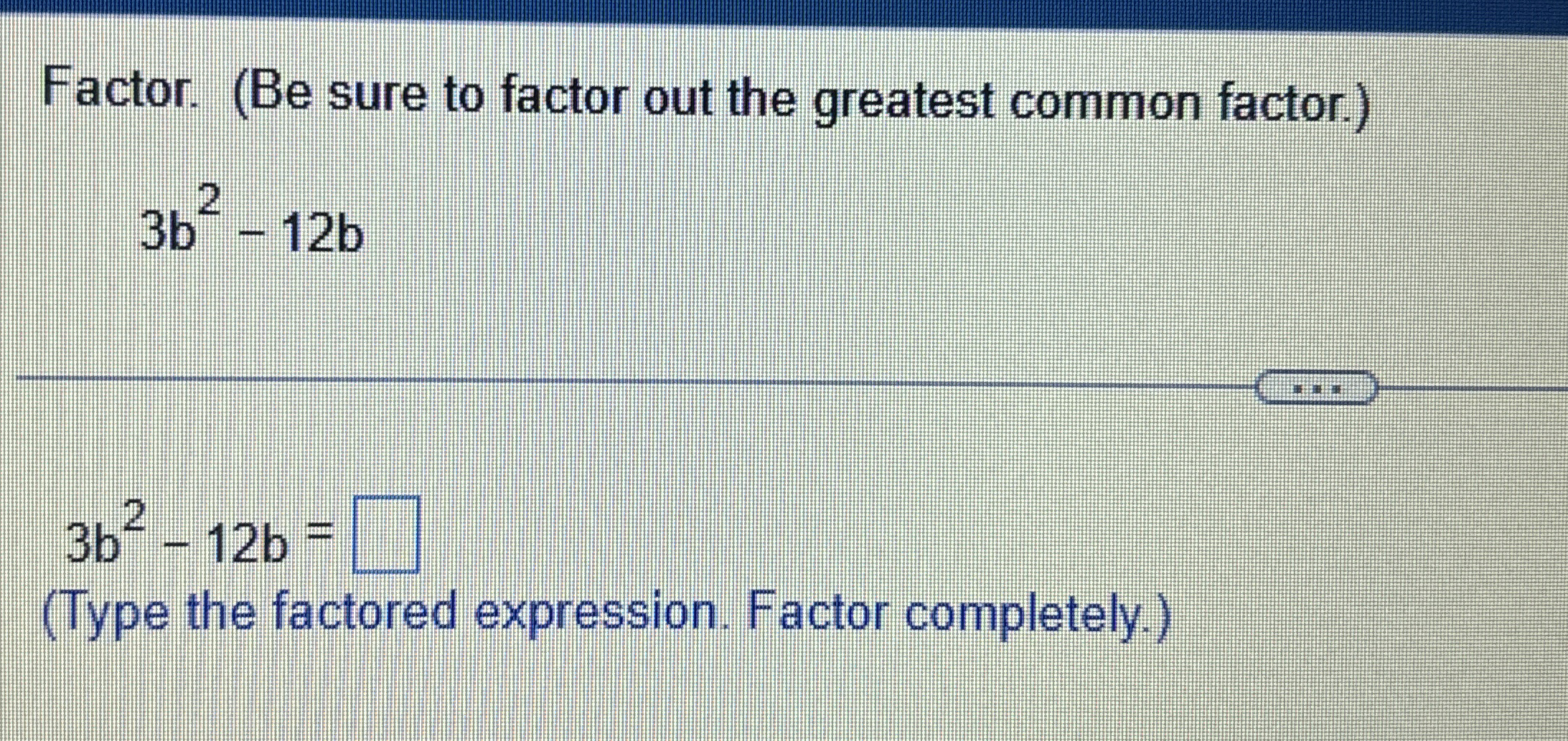 Solved Factor. (Be sure to factor out the greatest common | Chegg.com