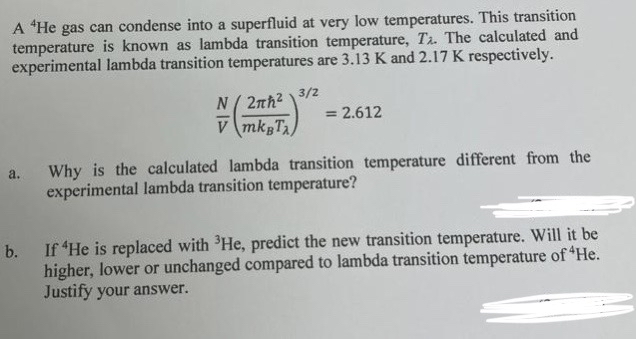A ?4He ﻿gas can condense into a superfluid at very | Chegg.com