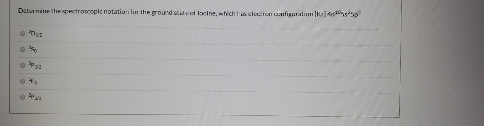 Solved Determine the spectroscopic notation for the ground | Chegg.com