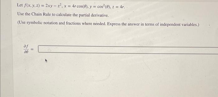 Solved Let f(x,y,z)=2xy−z2,x=4rcos(θ),y=cos2(θ),z=4r. Use | Chegg.com