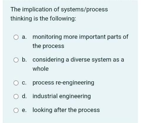 Solved The implication of systems/process thinking is the | Chegg.com