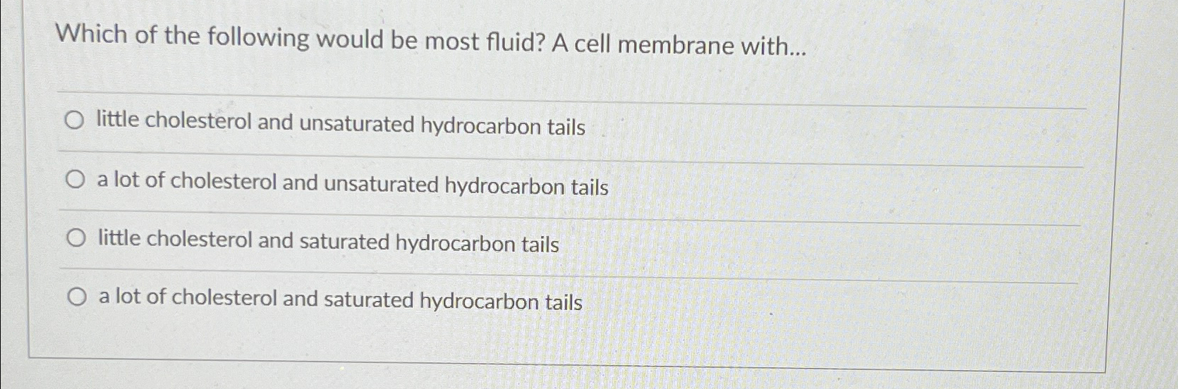 Solved Which of the following would be most fluid? A cell | Chegg.com