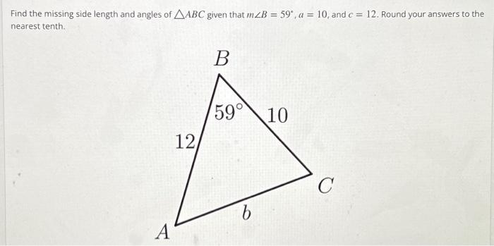 Solved Find the missing side length and angles of AABC given | Chegg.com