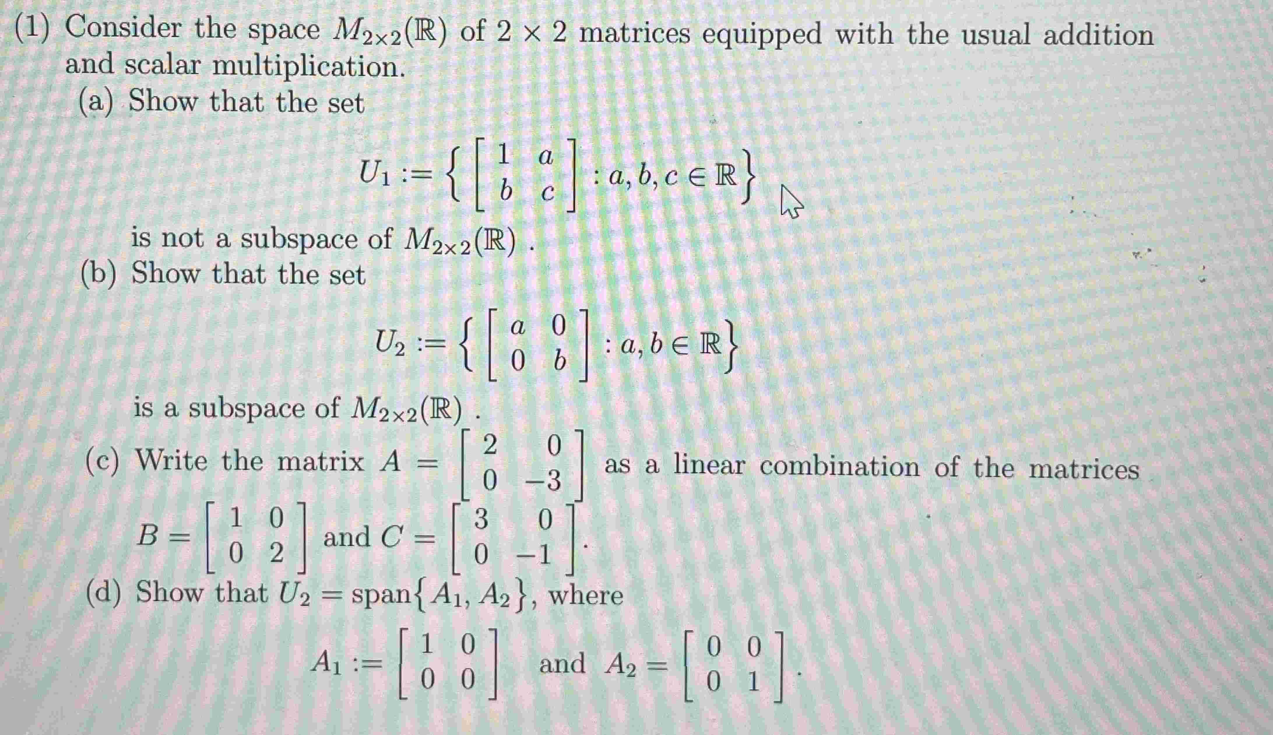 Solved (1) ﻿Consider the space M2×2(R) ﻿of 2×2 ﻿matrices | Chegg.com