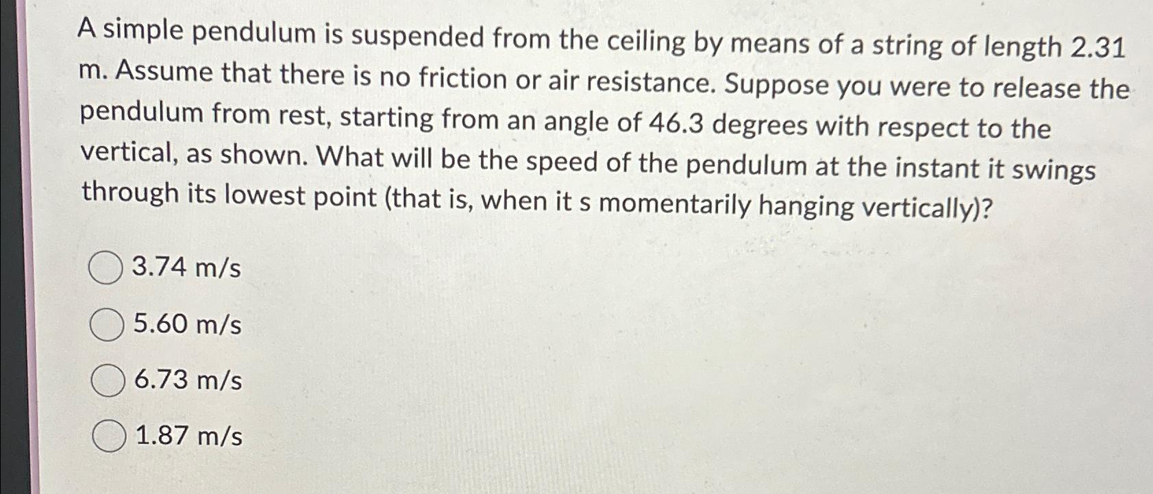 Solved A simple pendulum is suspended from the ceiling by | Chegg.com