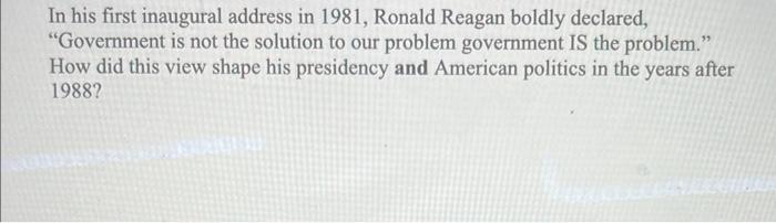In his first inaugural address in 1981 , Ronald | Chegg.com