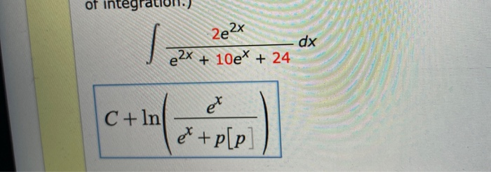 Solved of IntegratiON) 2e2x dx e2x + 10e* + 24 C+In *+P[p] | Chegg.com