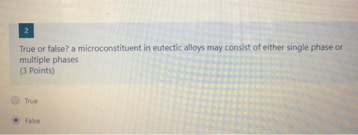 Solved 2 True or false? a microconstituent in eutectic | Chegg.com
