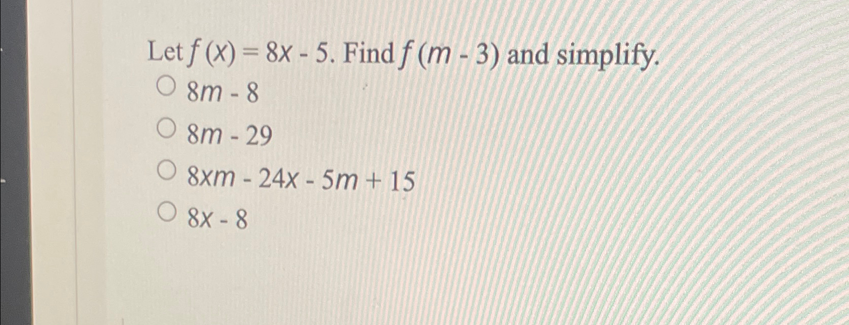 Solved Let f(x)=8x-5. ﻿Find f(m-3) ﻿and | Chegg.com