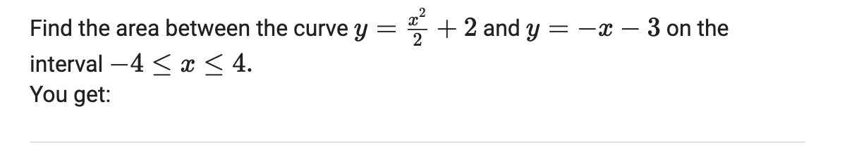 Solved Find the area between the curve y=x22+2 ﻿and y=-x-3 | Chegg.com