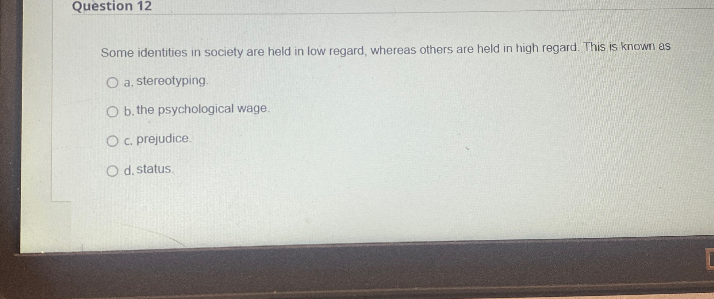 Solved Question 12Some identities in society are held in low | Chegg.com