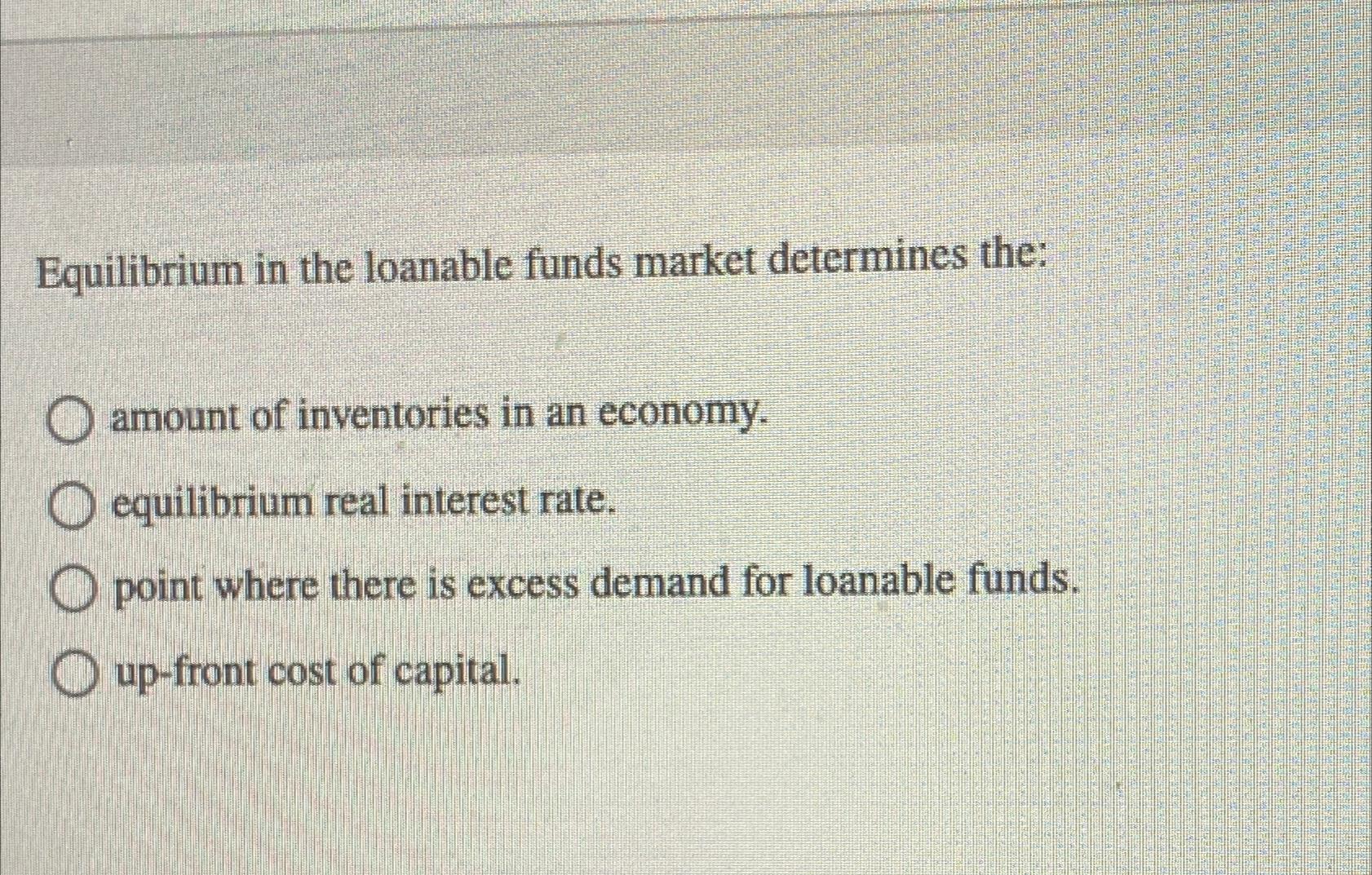 Solved Equilibrium in the loanable funds market determines | Chegg.com