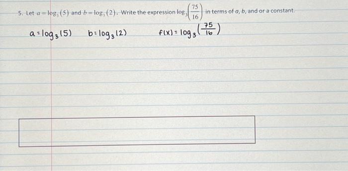 Solved 5. Let a=log3(5) and b=log1(2). Write the expression | Chegg.com