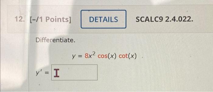 Solved 12. [-/1 Points] Differentiate. DETAILS SCALC9 | Chegg.com
