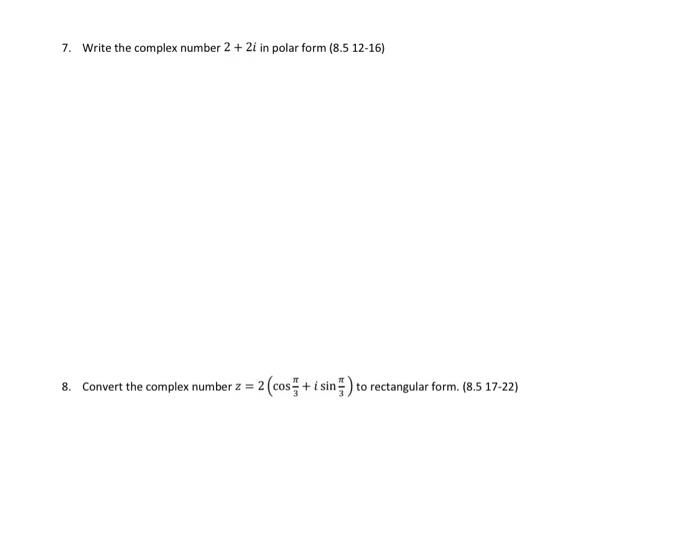 Solved 7. Write the complex number 2 + 2i in polar form (8.5 | Chegg.com