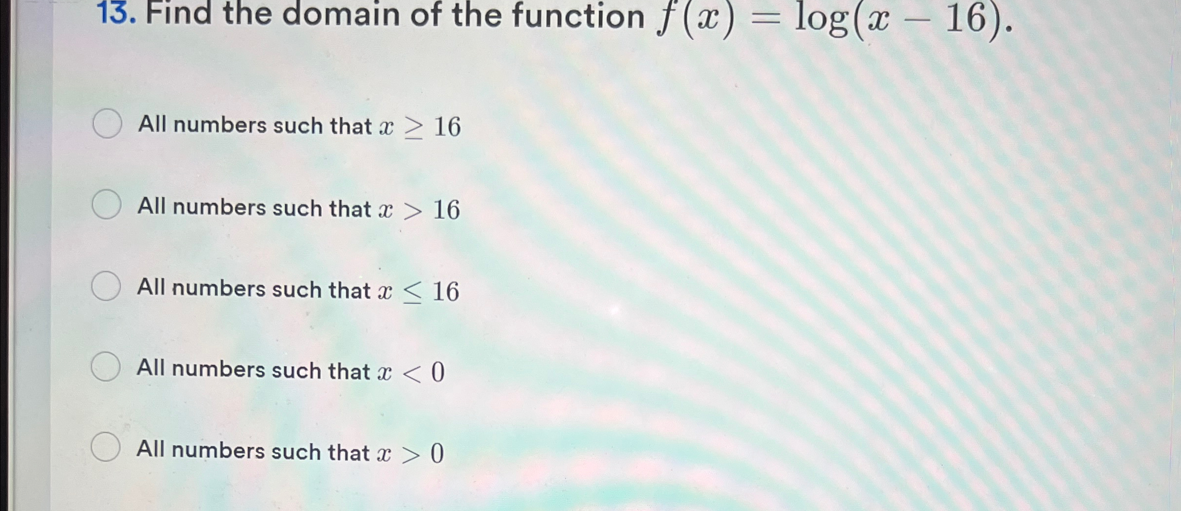 Solved Find the domain of the function f(x)=log(x-16).All | Chegg.com