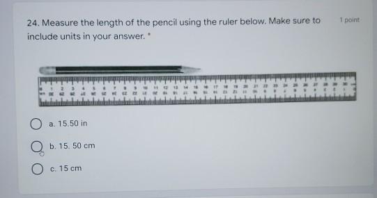 Solved 1 point 24. Measure the length of the pencil using | Chegg.com