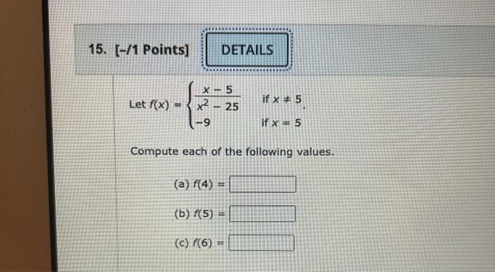 Solved Let f(x)={x2−25x−5−9 if x =5 if x=5 Compute each of | Chegg.com
