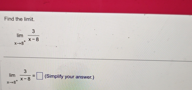 Solved Find the limit.limx→8+3x-8limx→8+3x-8=(Simplify your | Chegg.com