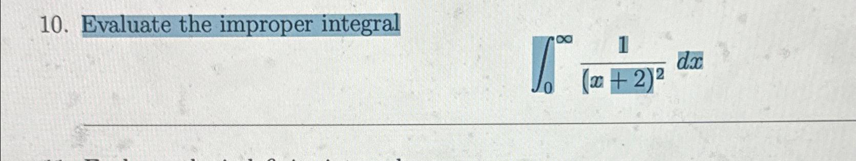Solved Evaluate the improper integral∫0∞1(x+2)2dx | Chegg.com