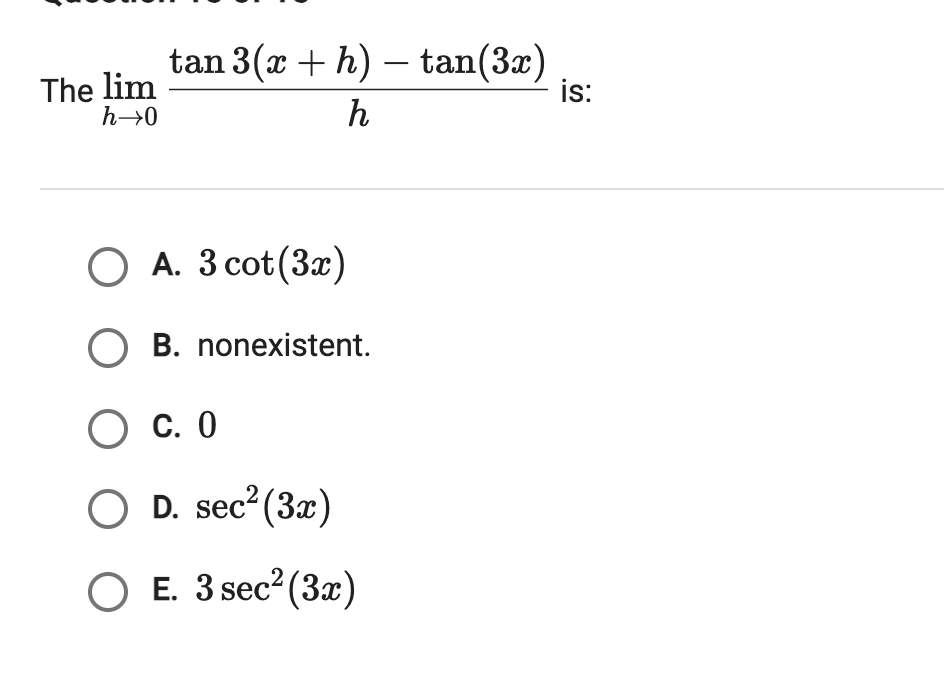 Solved The limh→0tan3(x+h)-tan(3x)h is:A. 3cot(3x)B. | Chegg.com