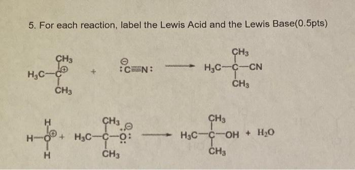 Solved 5. For each reaction, label the Lewis Acid and the | Chegg.com