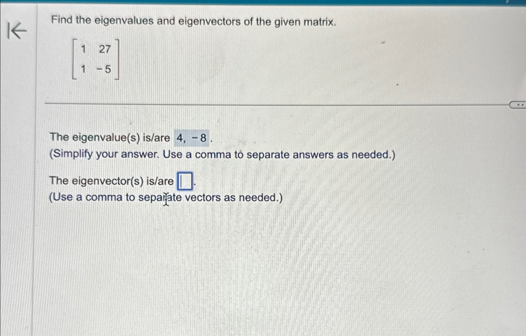 Solved Find the eigenvalues and eigenvectors of the given | Chegg.com
