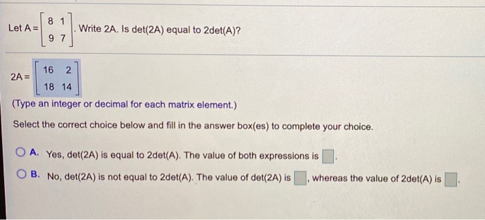 Solved 8 1 Let A = 00:1 Write 2A. Is det(2A) equal to | Chegg.com