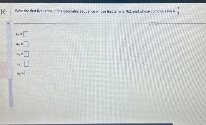 Solved Write the first five terms of the geometric sequence | Chegg.com