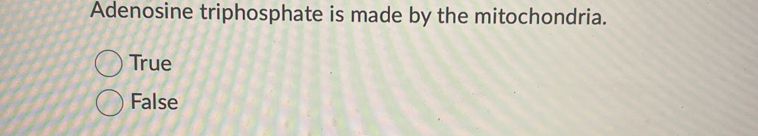 Solved Adenosine triphosphate is made by the mitochondria. | Chegg.com