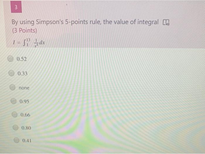 Solved 3 By using Simpson's 5-points rule, the value of | Chegg.com