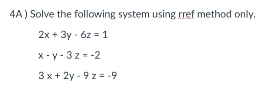 Solved 4A ) ﻿Solve the following system using rref method | Chegg.com