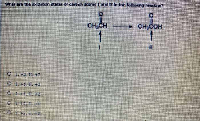 Solved What are the oxidation states of carbon atoms I and | Chegg.com