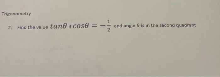 Solved Trigonometry 2. Find the value tanθ if cosθ=−21 and | Chegg.com
