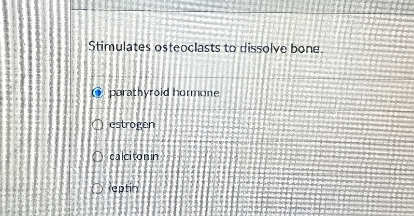 Solved Stimulates osteoclasts to dissolve bone.parathyroid | Chegg.com