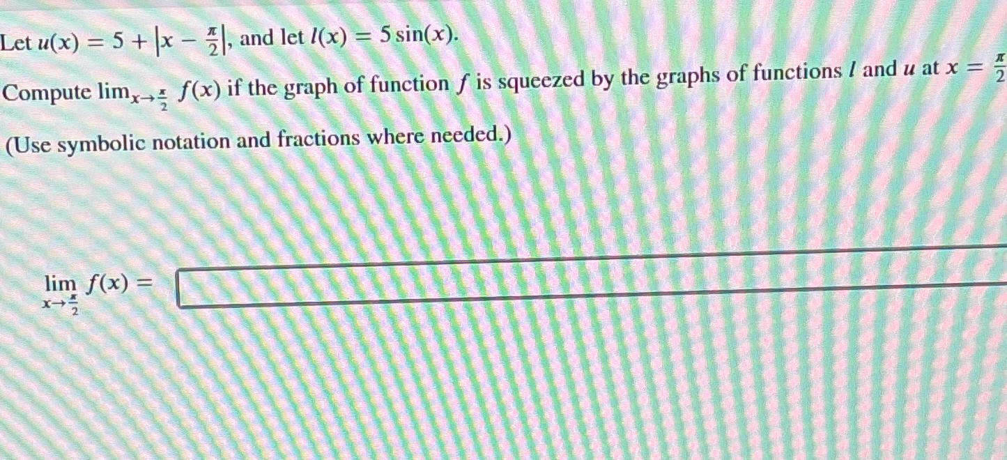 Solved Let u(x)=5+|x-π2|, ﻿and let l(x)=5sin(x)Compute | Chegg.com
