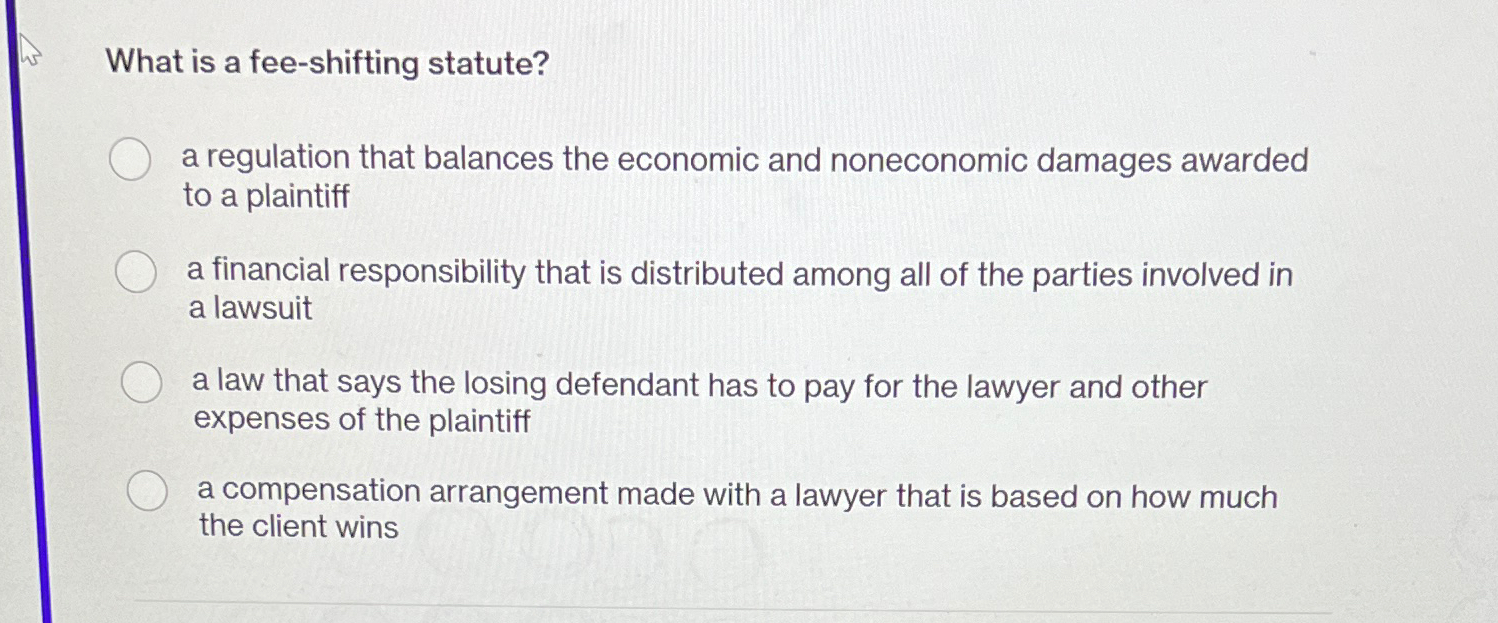 Solved What is a fee-shifting statute?a regulation that | Chegg.com
