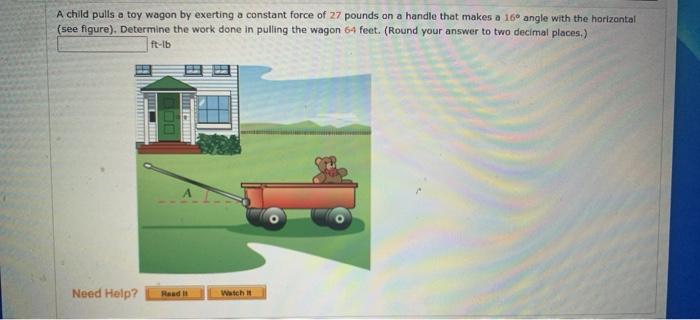 Solved A child pulls a toy wagon by exerting a constant | Chegg.com
